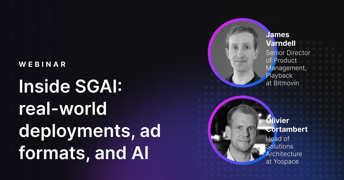 SGAI Webinar: Real-World Deployments & AI in Streaming Ads | Bitmovin